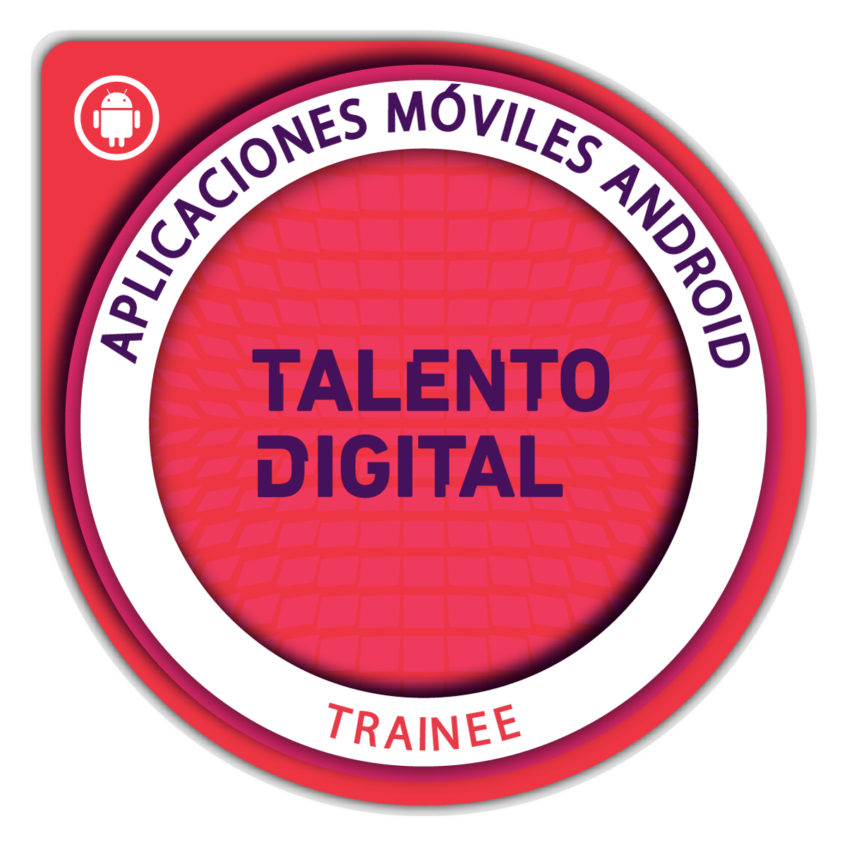 BOOTCAMP DESARROLLO DE APLICACIONES MÓVILES ANDROID TRAINEE fue emitido por Talento Digital para ...