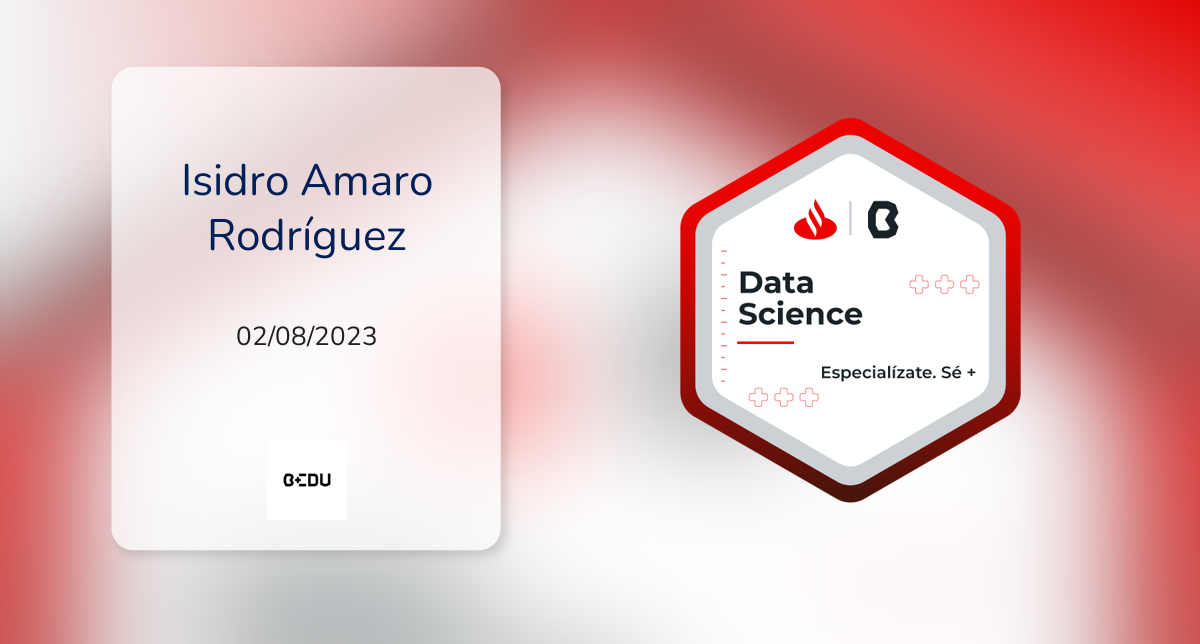 Data Science Santander Universidades fue emitido por BEDU a Isidro ...