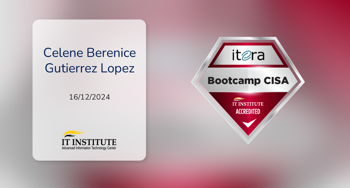 Curso Bootcamp CISA fue emitido por ITERA a Celene Berenice Gutierrez ...