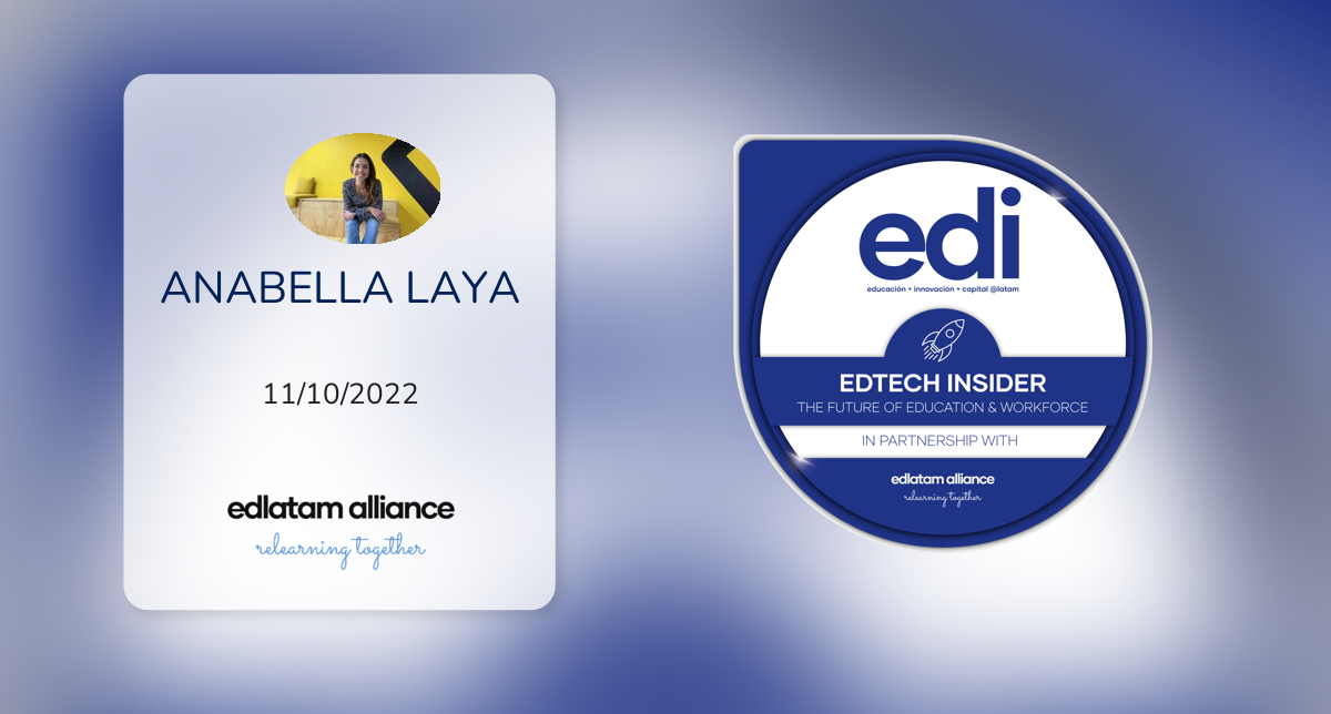 EDTECH INSIDER fue emitido por Edlatam Alliance a ANABELLA LAYA.