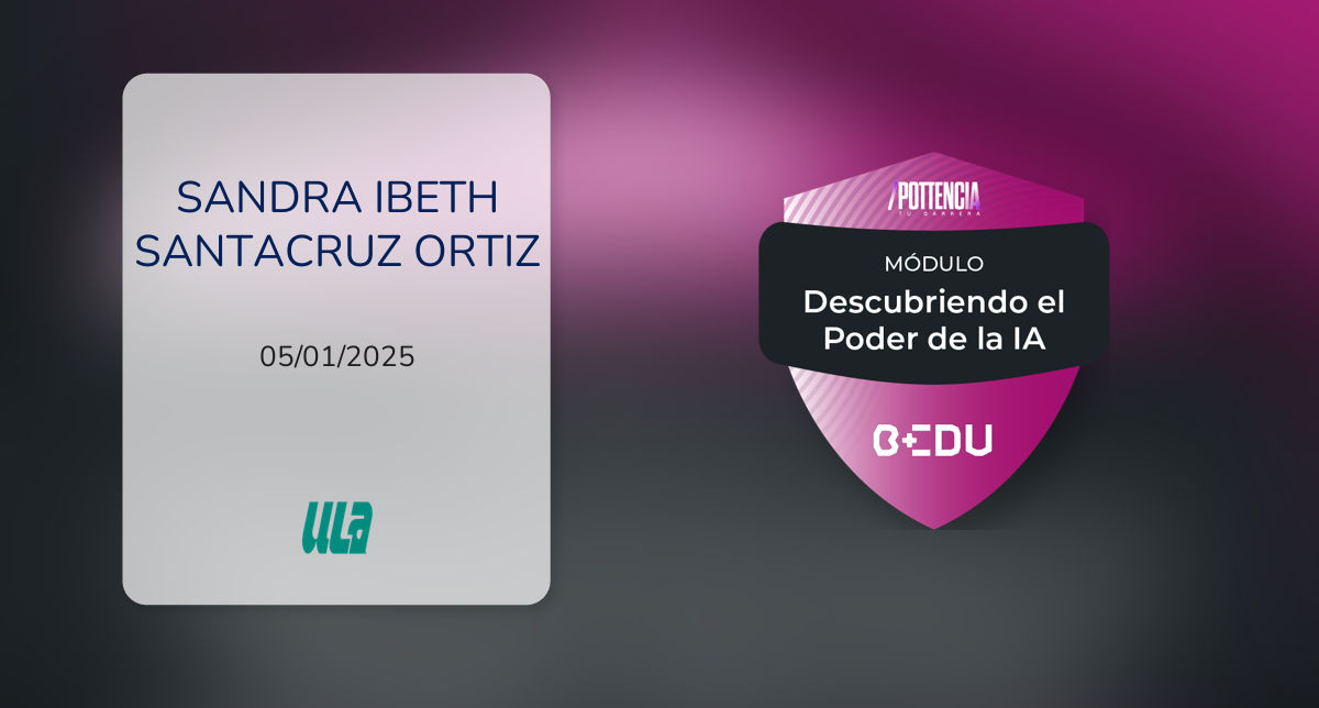 Descubriendo el poder de la AI fue emitido por Universidad Latinoamericana a SANDRA IBETH ...