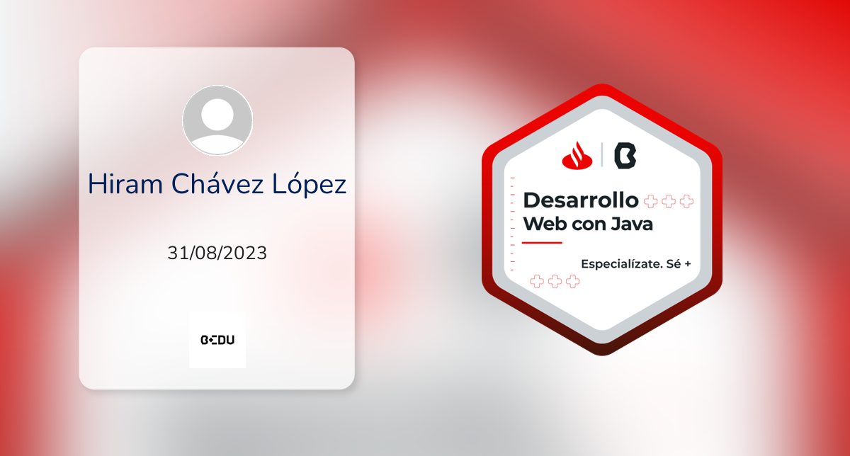 Desarrollo Web Java > Santander Universidades fue emitido por BEDU a Hiram Chávez López.