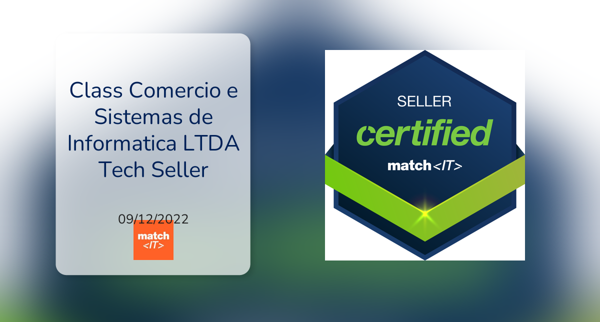 Tech Seller Certified fue emitido por MatchIT a Class Comercio e Sistemas de Informatica LTDA ...